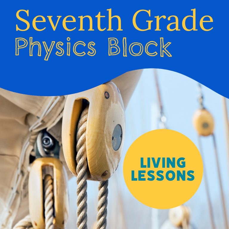 Seventh Grade Physics Block with Living Lessons - Earthschooling